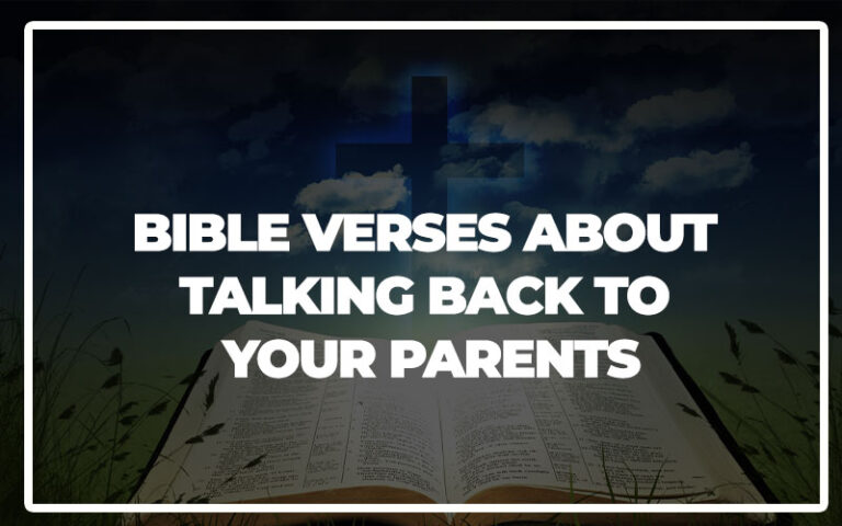 35 Bible Verses About Talking Back To Your Parents - Bible Repository