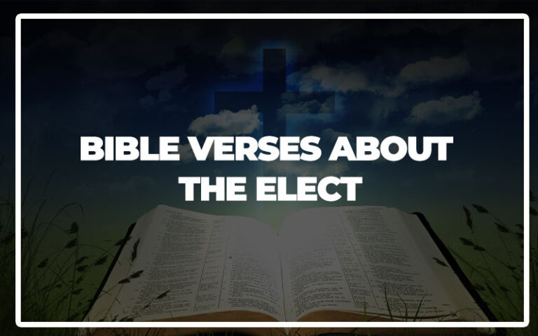 35 Bible Verses About The Elect - Bible Repository