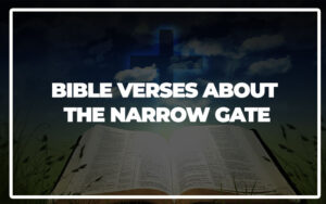 35 Bible Verses About The Narrow Gate - Bible Repository