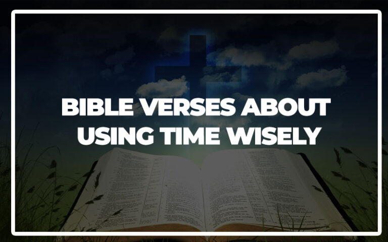 35 Bible Verses About Using Time Wisely - Bible Repository