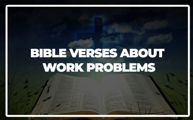 35 Bible Verses About Work Problems - Bible Repository