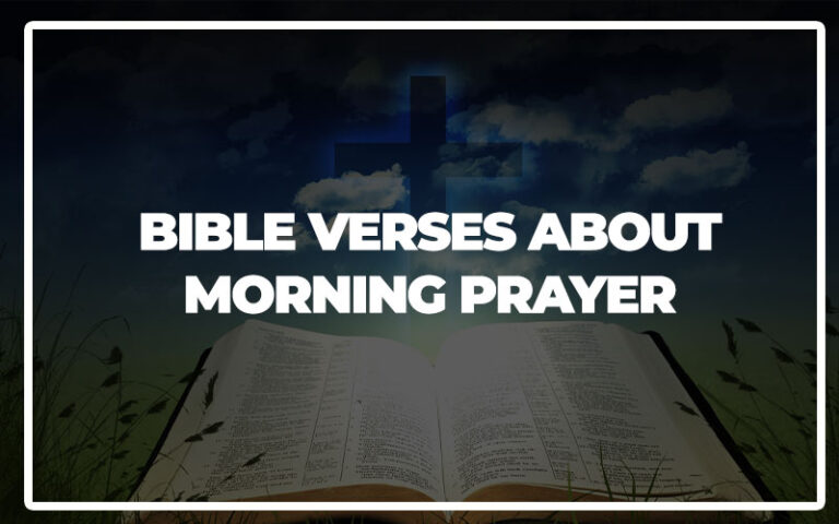 35 Bible Verses About Morning Prayer - Bible Repository