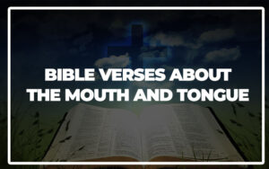 35 Bible Verses About The Mouth And Tongue - Bible Repository