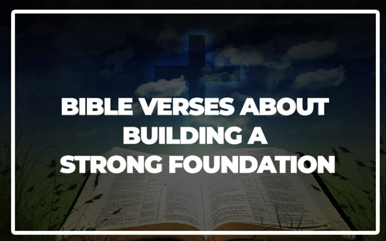 35 Bible Verses About Building A Strong Foundation - Bible Repository