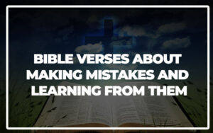 35 Bible Verses About Making Mistakes And Learning From Them - Bible ...