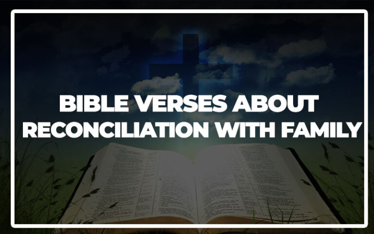 35 Bible Verses About Reconciliation With Family - Bible Repository