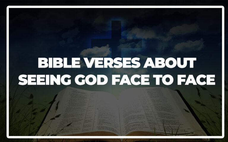 35 Bible Verses About Seeing God Face To Face - Bible Repository