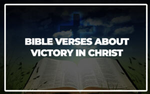 35 Bible Verses About Victory In Christ - Bible Repository